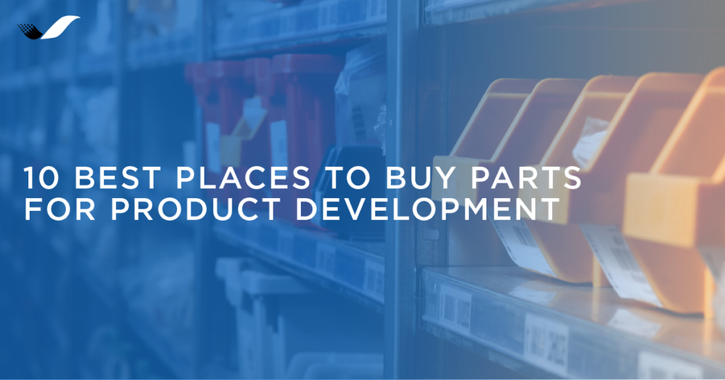 10 BEST PLACES TO BUY PARTS FOR PRODUCT DEVELOPMENT