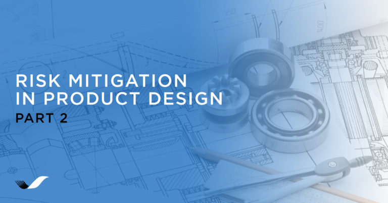 RISK MITIGATION IN PRODUCT DESIGN: PART 2 | Simplexity Product Development