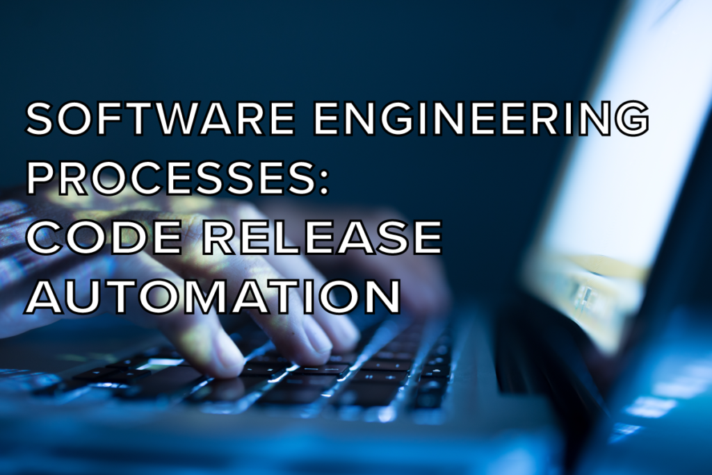 Software Engineering Processes: Code Release Automation